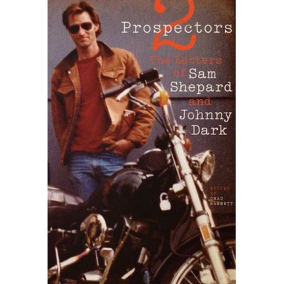 Sam Shepard | Other | Two Prospectors The Letters Of Sam Shepard And ...